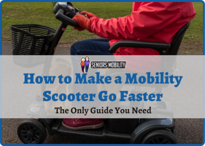 How to Make a Mobility Scooter Go Faster: The Only Guide You Need